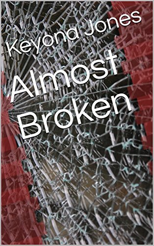 Almost Broken by Keyona Jones | Goodreads
