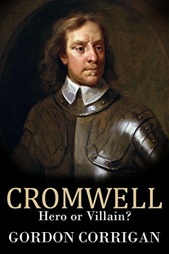 Cromwell: Hero or Villain by Gordon Corrigan | Goodreads