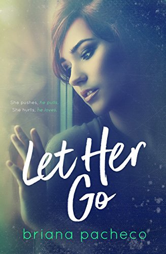 Let Her Go by Briana Pacheco | Goodreads