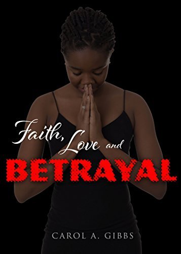 Faith,Love and Betrayal by Carol A. Gibbs | Goodreads