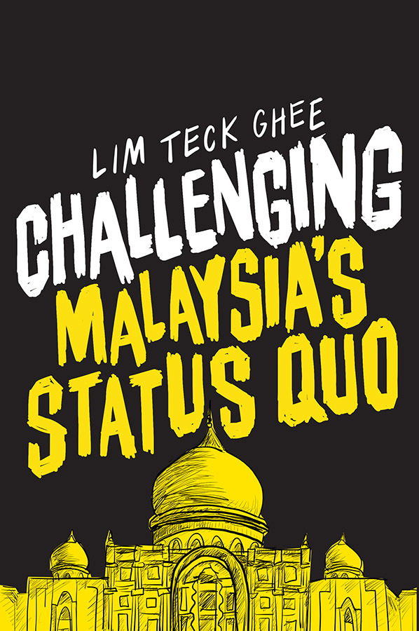 Challenging Malaysia's Status Quo by Lim Teck Ghee | Goodreads