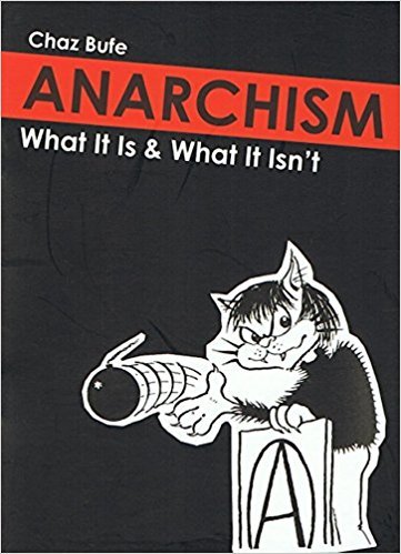 Anarchism: What It Is & What It Isn't by Chaz Bufe | Goodreads
