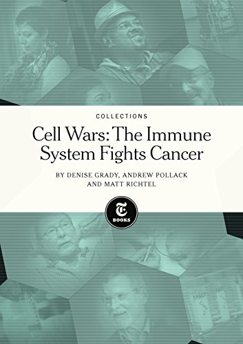 Cell Wars: The Immune System Fights Cancer by Andrew Pollack and Matt ...