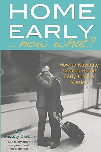 Home Early ... Now What?: How to Navigate Coming Home Early from a ...