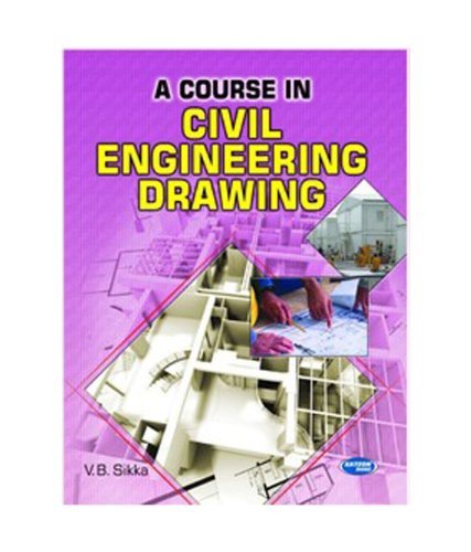 A Course in Civil Engineering Drawing by V.B. Sikka | Goodreads