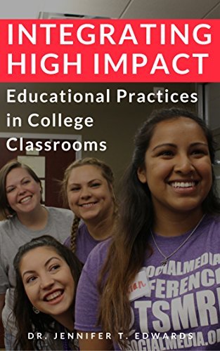 Integrating High-Impact Educational Practices in College Classrooms: A ...