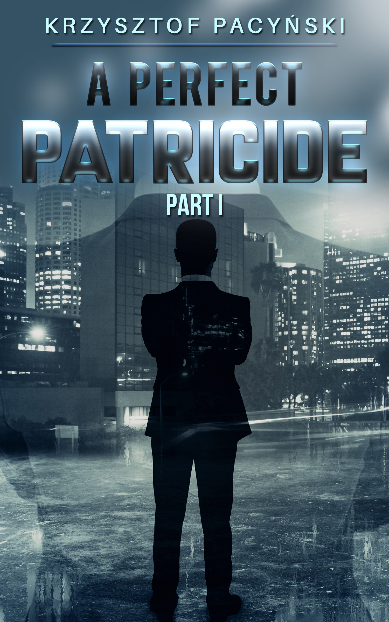 A perfect Patricide: Part 1 by Krzysztof Pacyński | Goodreads