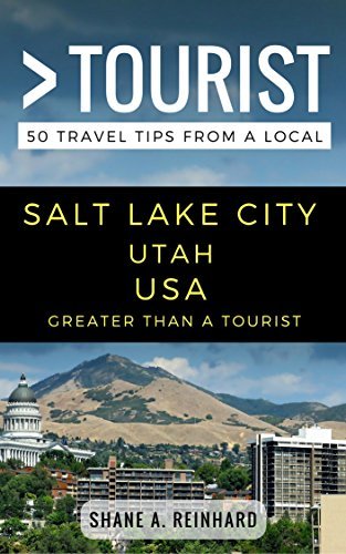 Greater Than a Tourist – Salt Lake City Utah USA: 50 Travel Tips from a ...