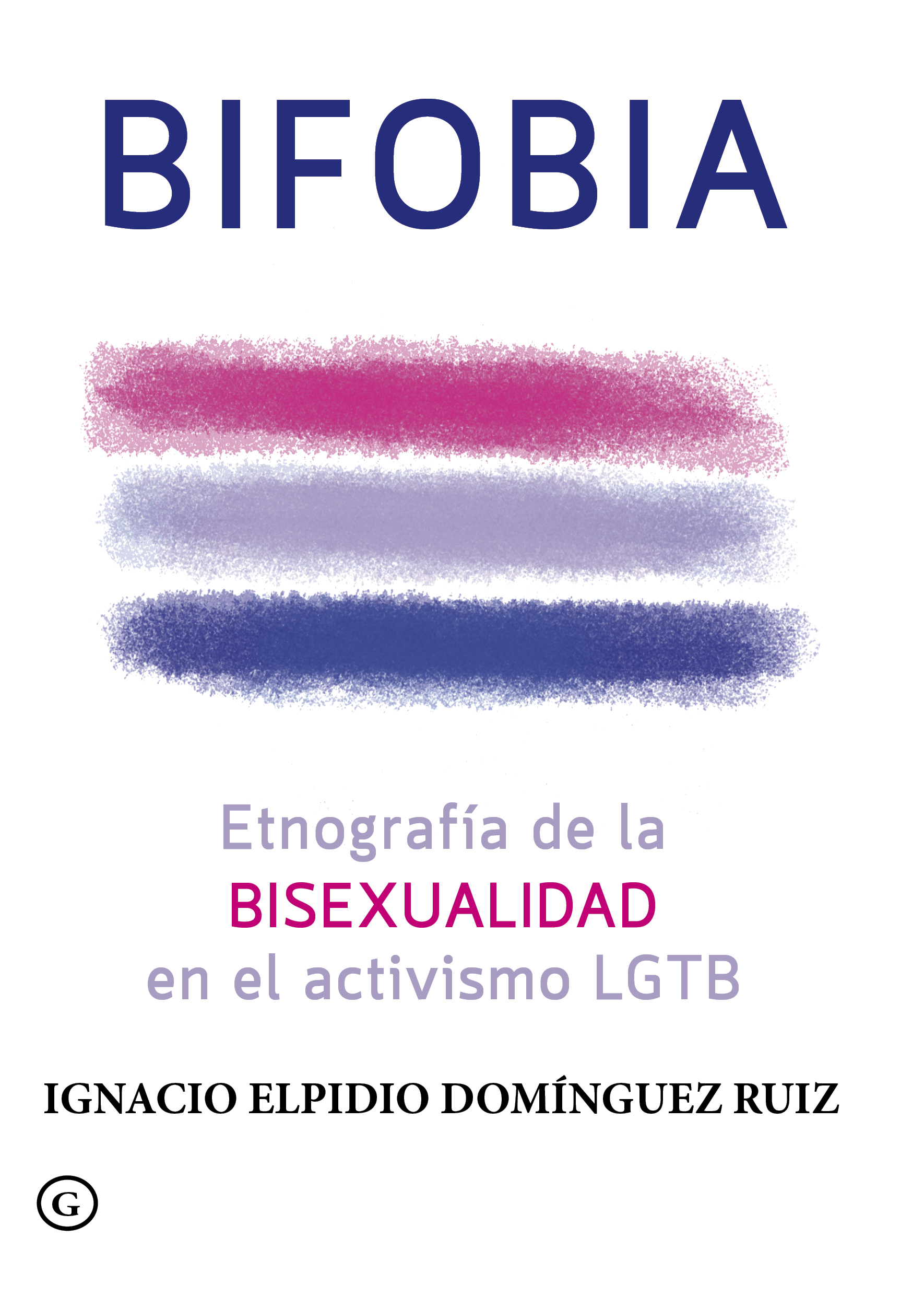 Bifobia. Etnografía de la bisexualidad en el activismo LGTB by Ignacio ...
