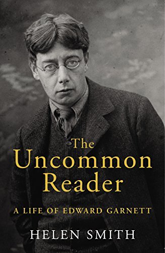 The Uncommon Reader: A Life of Edward Garnett by Helen Smith | Goodreads