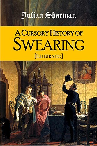 A Cursory History of Swearing [Illustrated] by Julian Sharman | Goodreads