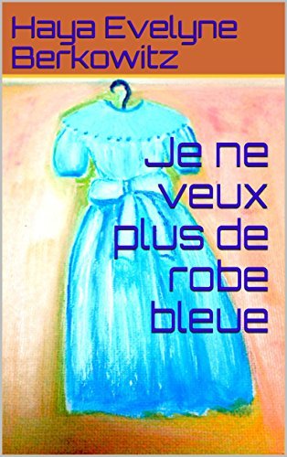 Je ne veux plus de robe bleue (HOLOCAUSTE - DEUXIEME GUERRE MONDIALE t ...