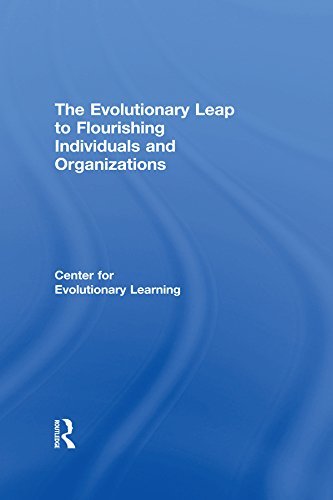 The Evolutionary Leap to Flourishing Individuals and Organizations by ...