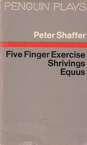 Five Finger Exercise / Shrivings / Equus by Peter Shaffer | Goodreads