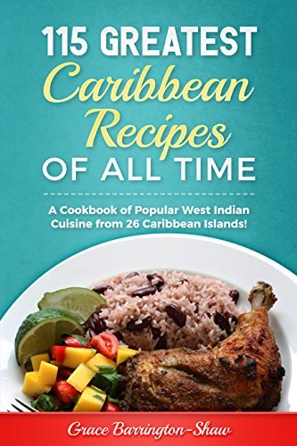 115 Greatest Caribbean Recipes of All Time: A Cookbook of Popular West ...