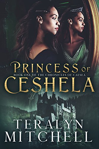 The Princess of Ceshela by Teralyn Mitchell | Goodreads