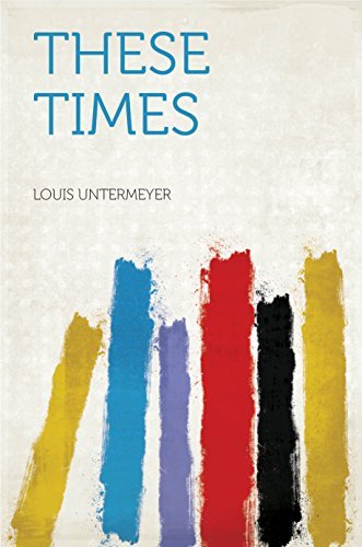 These Times by Louis Untermeyer | Goodreads