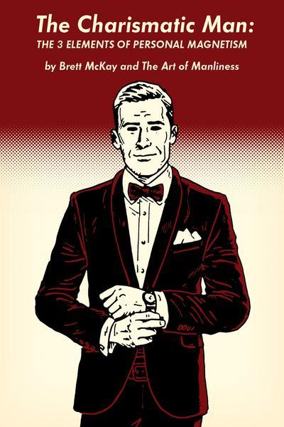 The Charismatic Man: The Three Elements of Personal Magnetism by Brett ...