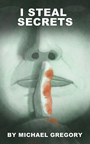 I Steal Secrets by Michael Gregory | Goodreads