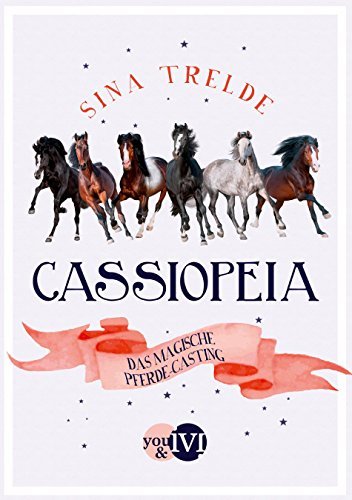 Das magische Pferde-Casting (Cassiopeia #1) by Sina Trelde | Goodreads