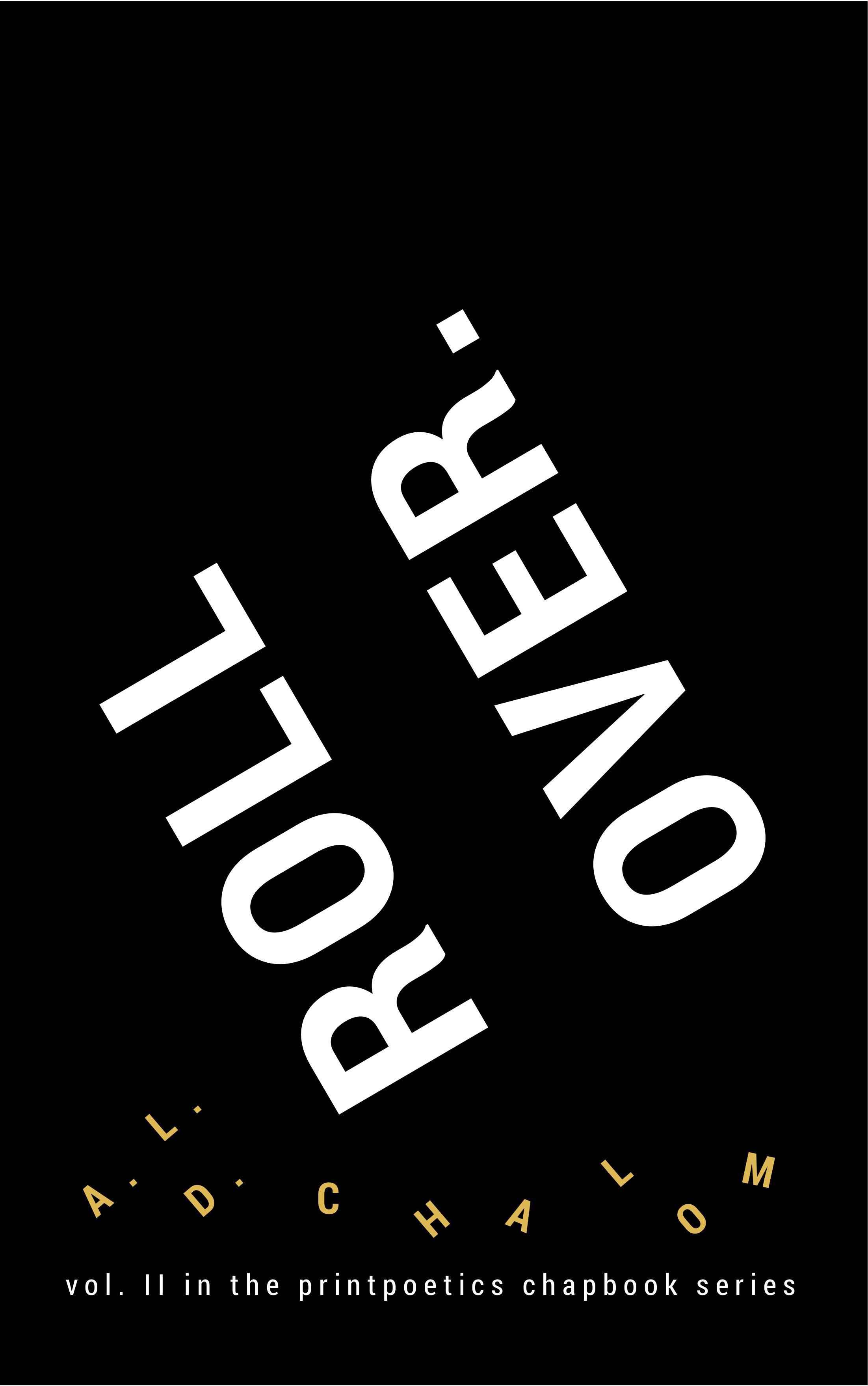 ROLL OVER - vol. II in the printpoetics chapbook series by A.L.D ...