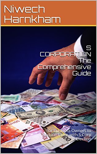 S CORPORATION The Comprehensive Guide 3rd edition: For Business Owners ...