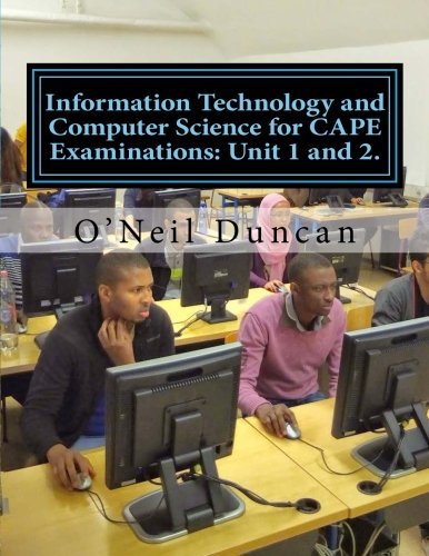 Information Technology and Computer Science for CAPE Examinations: Unit ...
