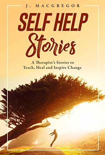 Self Help Stories: a therapist's stories to teach, heal and inspire ...