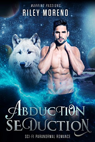 Abduction Seduction (Warring Passions, #1) by Riley Moreno | Goodreads