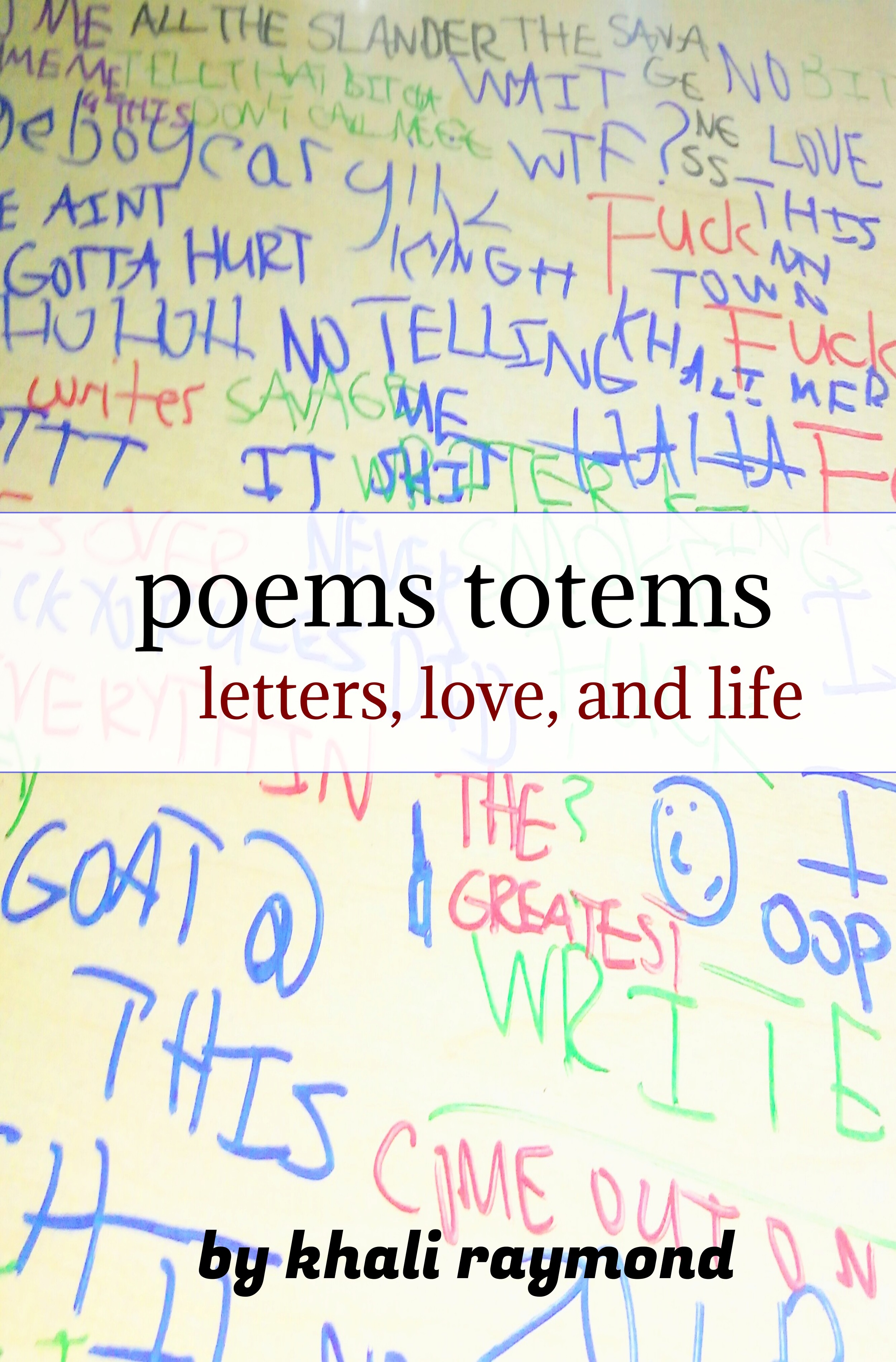 Poems Totems: Letters, Love, and Life by Khali Raymond | Goodreads