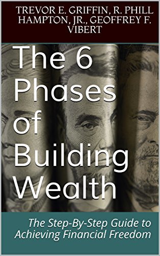 The 6 Phases of Building Wealth: The Step-By-Step Guide to Achieving ...