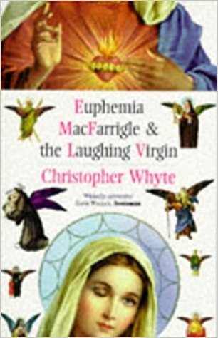 Euphemia MacFarrigle and the Laughing Virgin by Christopher Whyte ...