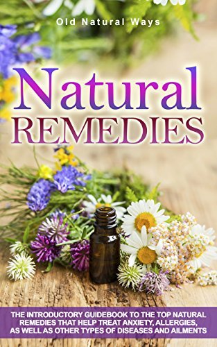 Natural Remedies: The Introductory Guidebook To The Top Natural ...