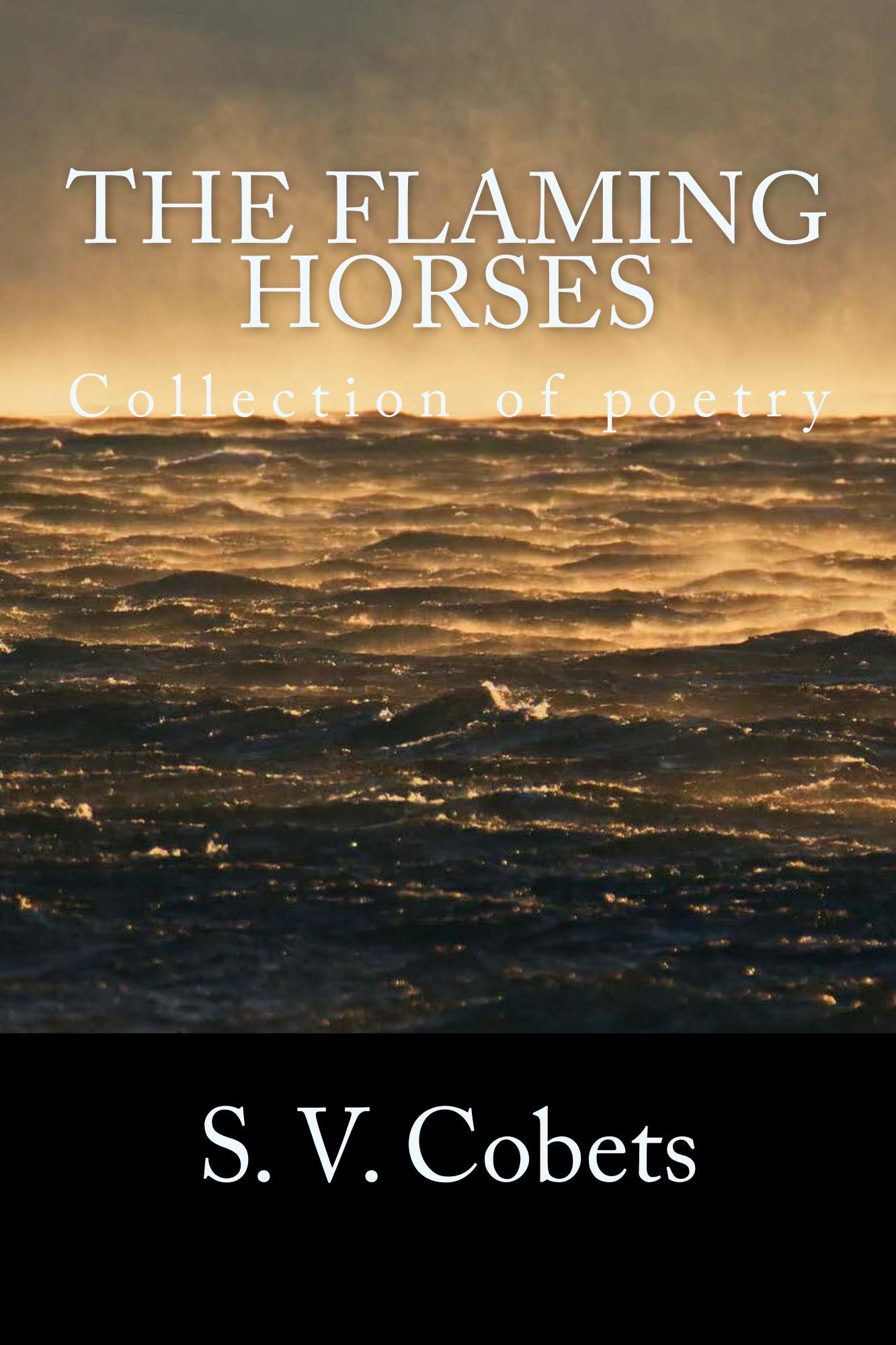 The flaming horses: Collection of poetry by Stjepan Varesevac Cobets ...