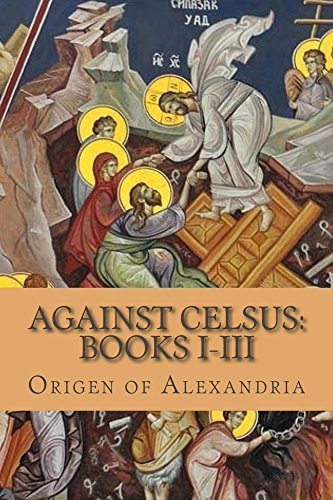 Against Celsus: Books I-III by Origen | Goodreads