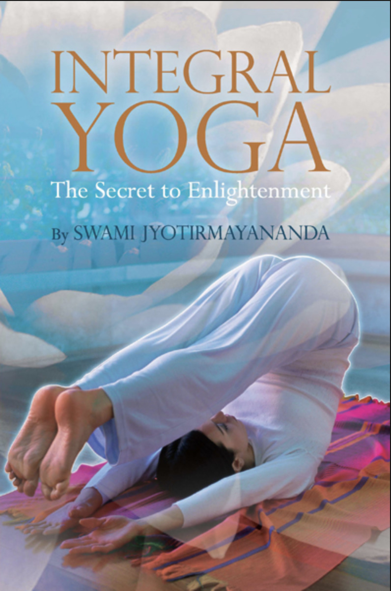 Integral Yoga The Secret to Enlightenment by Jyotirmayananda | Goodreads