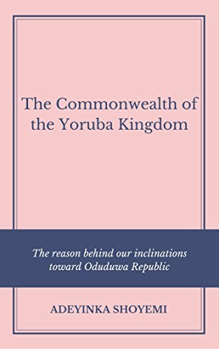 The Commonwealth of the Yoruba Kingdom. by Adeyinka Shoyemi | Goodreads