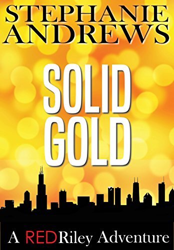 Solid Gold (Red Riley, #3) by Stephanie Andrews | Goodreads