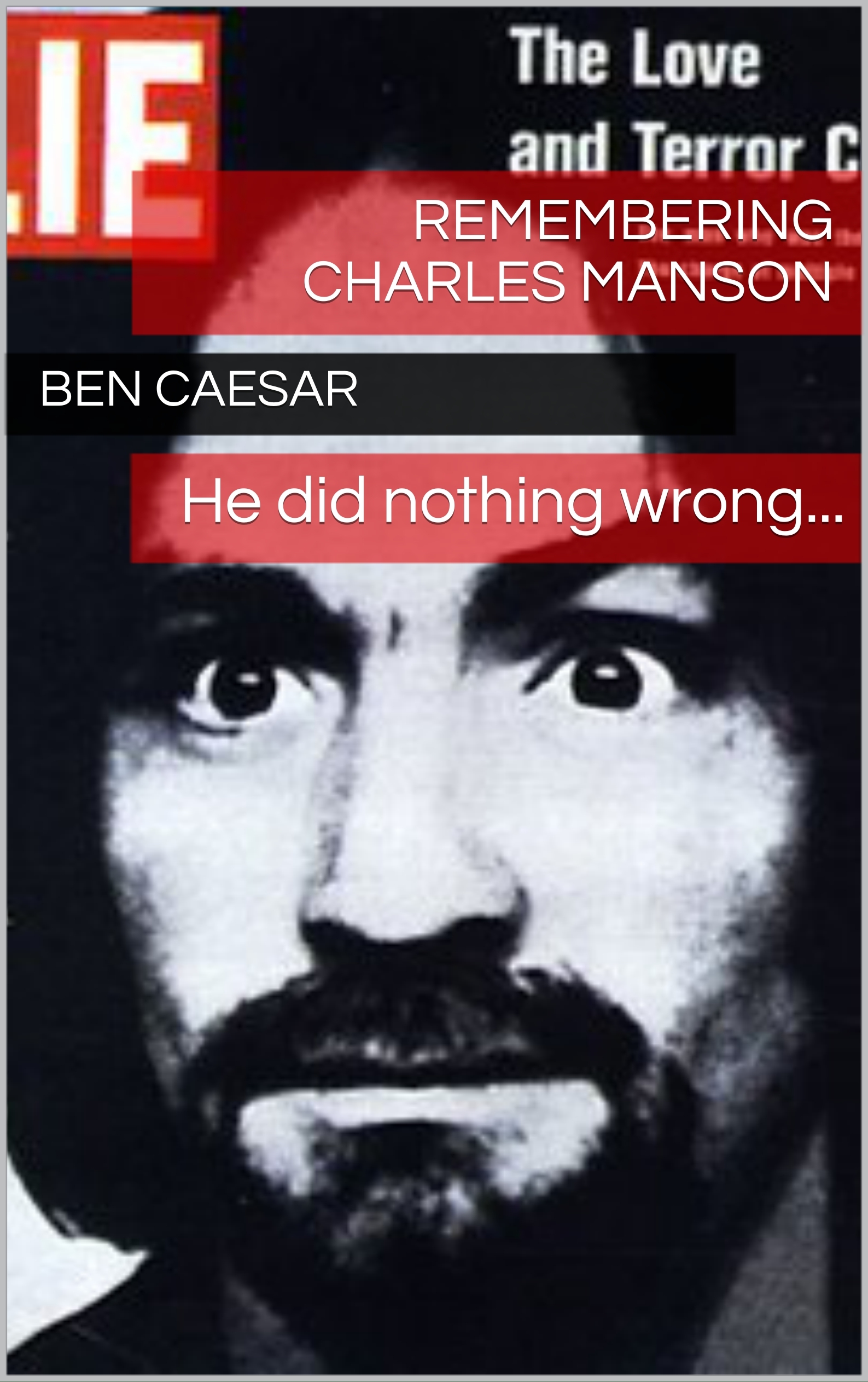 Remembering Charles Manson: He did nothing wrong... by Ben Caesar | Goodreads