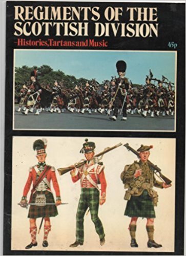 Regiments of the Scottish Division: Histories, Tartans and Music by ...