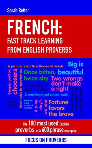 FRENCH: FAST TRACK LEARNING FROM ENGLISH PROVERBS: The 100 most used ...