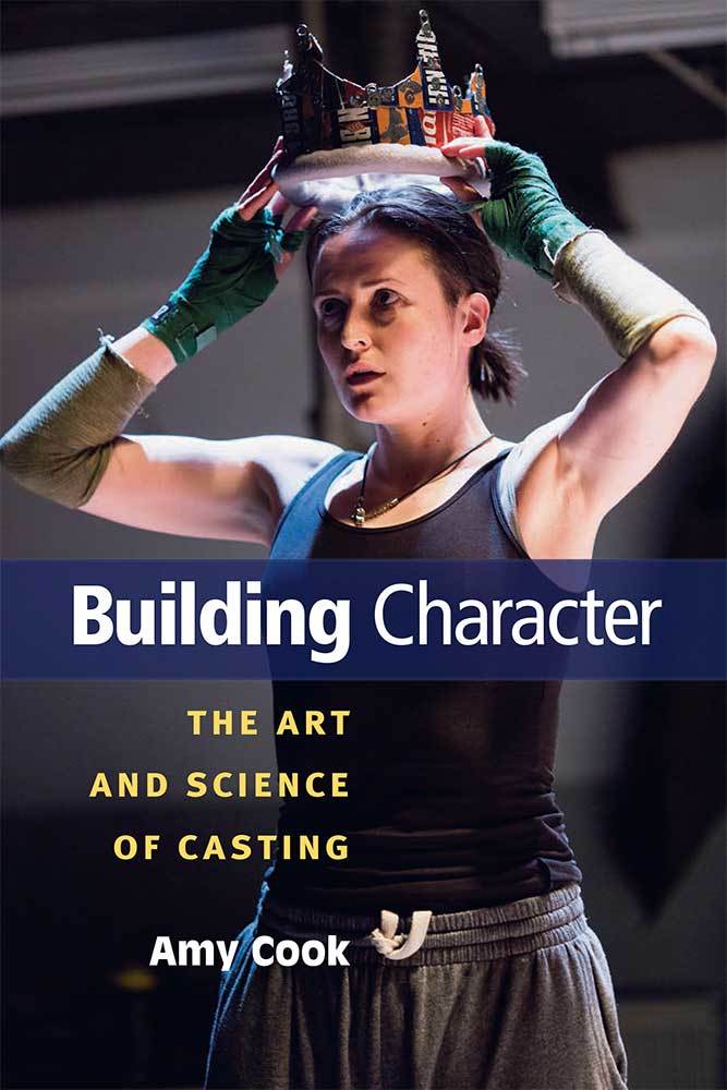 Building Character: The Art and Science of Casting by Amy Cook | Goodreads