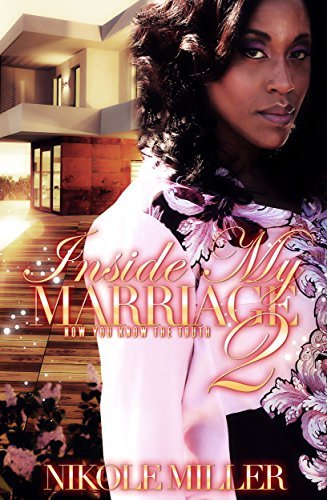 Inside My Marriage 2: Now You Know The Truth by Nikole Morgan-Miller ...
