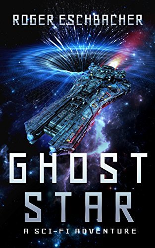 Ghost Star (Ghost Star Adventures Book 1) by Roger Eschbacher | Goodreads