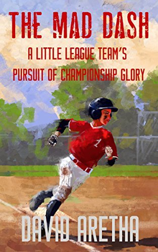 The Mad Dash: A Little League Team’s Pursuit of Championship Glory ...