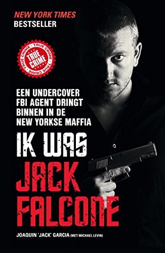 Ik was Jack Falcone: een undercover FBI-agent dringt binnen in de New Yorkse maffia by Jack ...