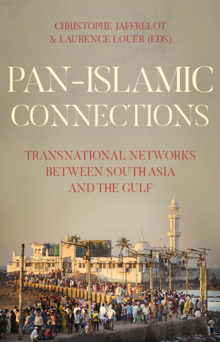 Pan-Islamic Connections: Transnational Networks Between South Asia and ...