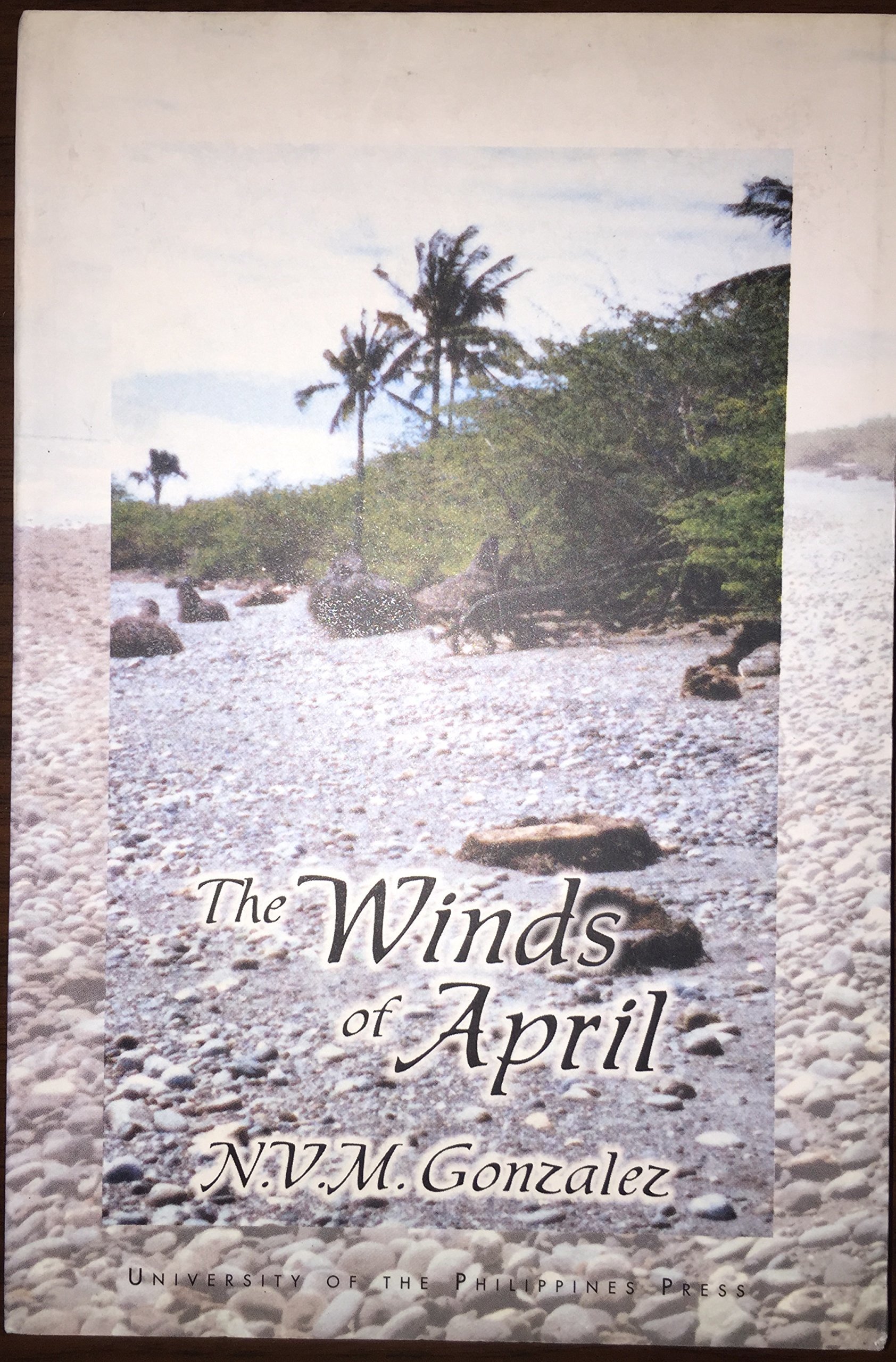 The winds of April (Philippine writers series) by N.V.M. Gonzalez ...