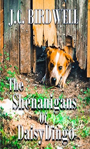 The Shenanigans of Daisy Dingo by J.C. Birdwell | Goodreads
