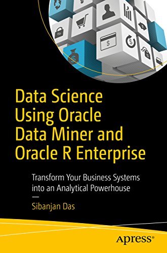 Data Science Using Oracle Data Miner and Oracle R Enterprise: Transform ...